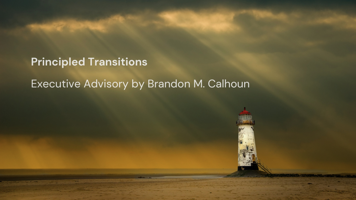 Brandon M. Calhoun | Executive Advisory for Principled Transitions